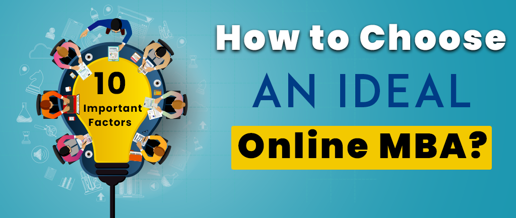 How to Choose an Ideal Online MBA? – 10 Important Factors 2025